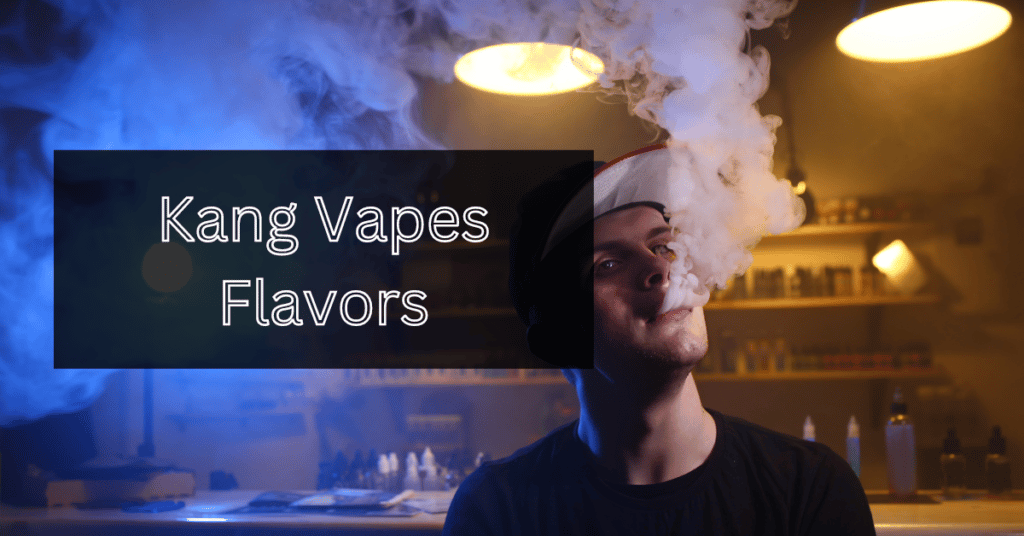 Kang Vape Flavors: A Wide Selection of E-Juice | TheVapersWorld