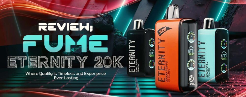 Fume Eternity 20K Review - The Vapers World